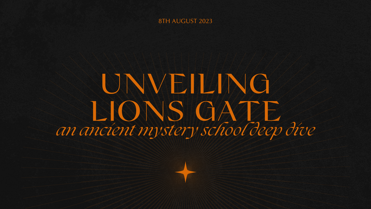 Unveiling Lions Gate– An Ancient Mystery School Deep Dive – Codex Esoterica